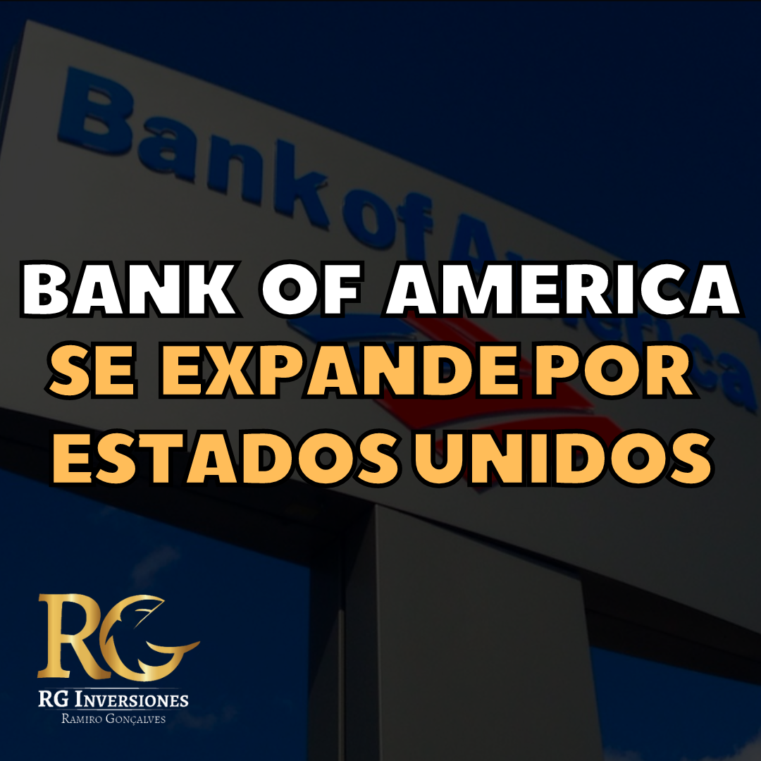 BANK OF AMERICA SE EXPANDE POR EE UU – RG INVERSIONES